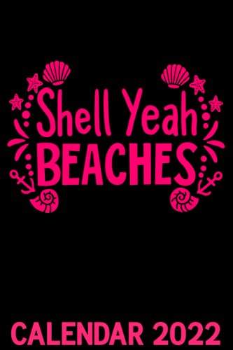 Shell Yeah Beaches Calendar 2022: Cute Shellfish Mermaid Quote Summer ...