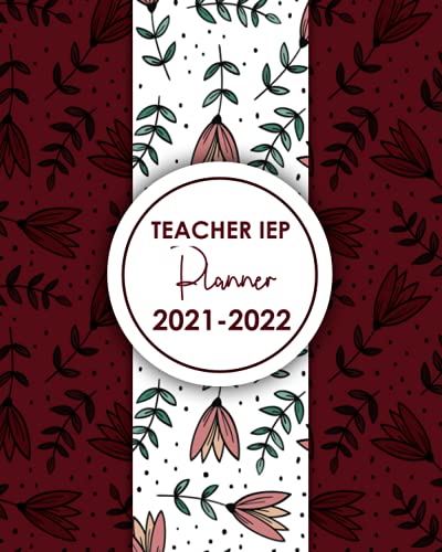 Teacher IEP Planner 2021-2022: Unique and Special Education Teacher IEP ...