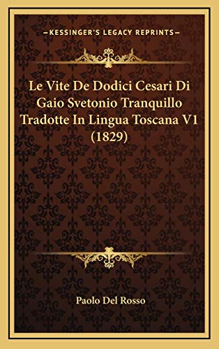 Le Vite De Dodici Cesari Di Gaio Svetonio Tranquillo Tradotte In Lingua ...
