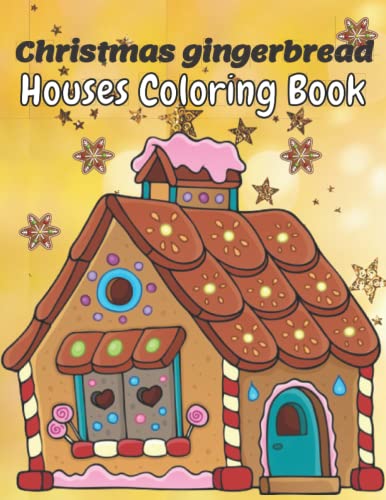 Christmas Gingerbread House Coloring Book: Awesome Gingerbread houses ...