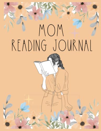 Mom Reading Journal: Mothers Day Prompted Floral Themed Notebook ...