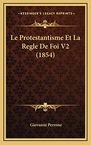 Le Protestantisme Et La Regle De Foi V2 (1854) by Giovanni Perrone ...