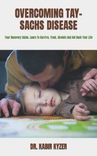 OVERCOMING TAY-SACHS DISEASE: Your Recovery Guide. Learn To Survive ...
