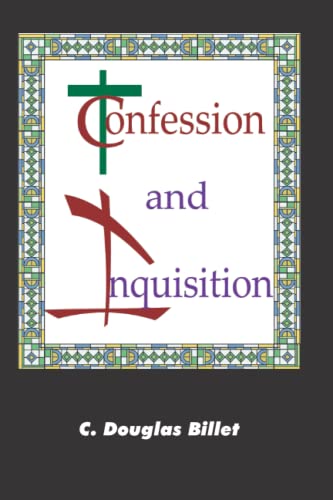 CONFESSION AND INQUISITION by Charles Douglas Billet | Goodreads