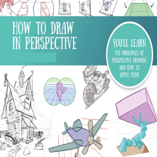 HOW TO DRAW IN PERSPECTIVE: YOU'LL LEARN THE PRINCIPES OF PERSPECTIVE ...