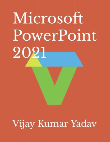 Microsoft PowerPoint 2021 by Vijay Kumar Yadav | Goodreads