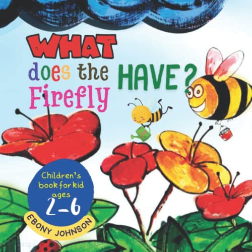 What Does The Firefly Have?: An Animal Story About A Small Firefly ...
