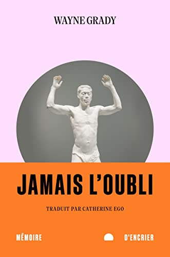 Jamais l'oubli by Wayne Grady | Goodreads