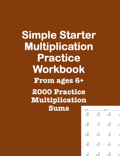 Simple Starter Multiplication Practice Workbook: From Ages 6+ 2000 ...