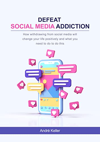 Defeat social media addiction: How withdrawing from social media will ...