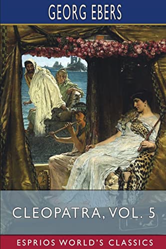 Cleopatra, Vol. 5 by Georg Ebers | Goodreads