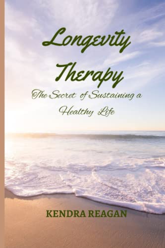Longevity Therapy: The Secret of Sustaining a Healthy Life. by Kendra ...