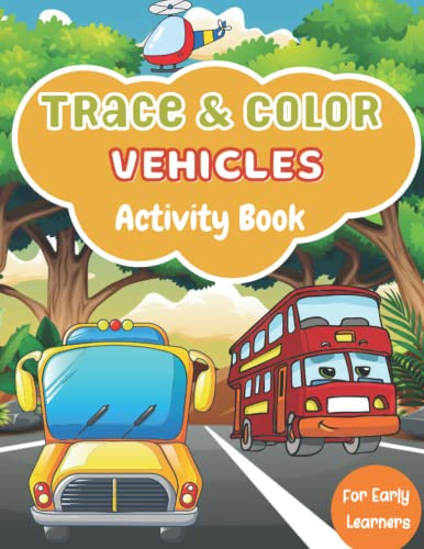 Trace and Color Vehicles Activity Book For Early Learners: Fun, Easy ...