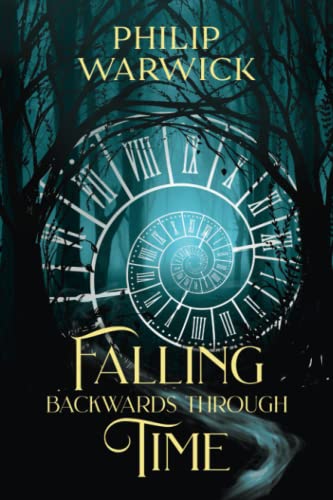 Falling Backwards Through Time by Philip Warwick | Goodreads