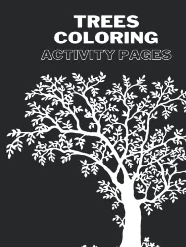 Trees Coloring Activity Pages: Pages Of Colouring And Fun Activity Book ...