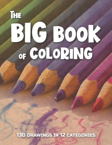 The Big Book of Coloring: 130 Drawings in 12 Categories (Classic ...