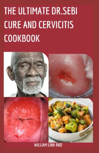 The Ultimate Dr.Sebi Cure Cervicitis Cookbook: Step By Step Guide on ...