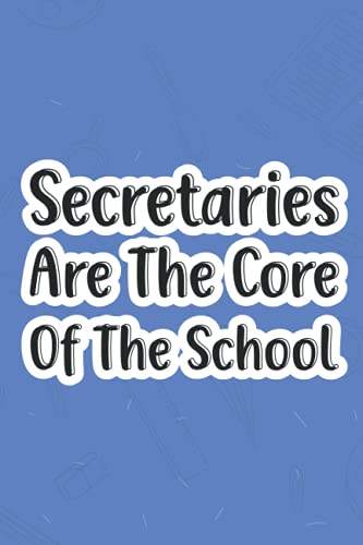 Secretaries Are The Core Of The School: Weekly Planner With Monthly ...