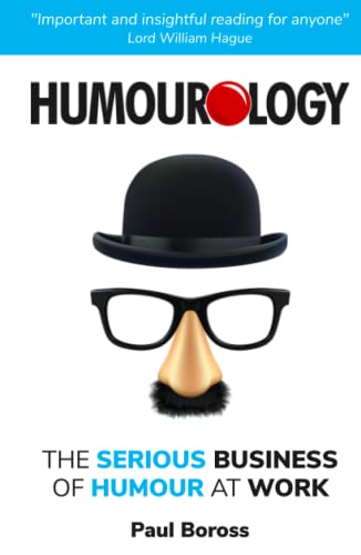Humourology: The serious business of humour at work by Paul Boross ...