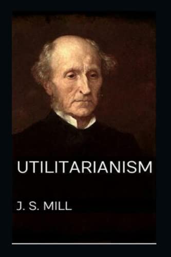 Utilitarianism Annotated by John Stuart Mill | Goodreads