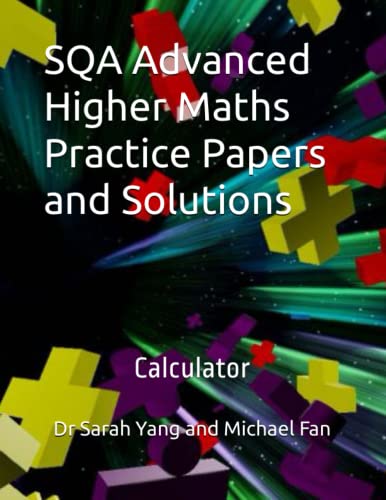 SQA Advanced Higher Maths Practice Papers and Solutions: Calculator by DR Sarah Yang | Goodreads