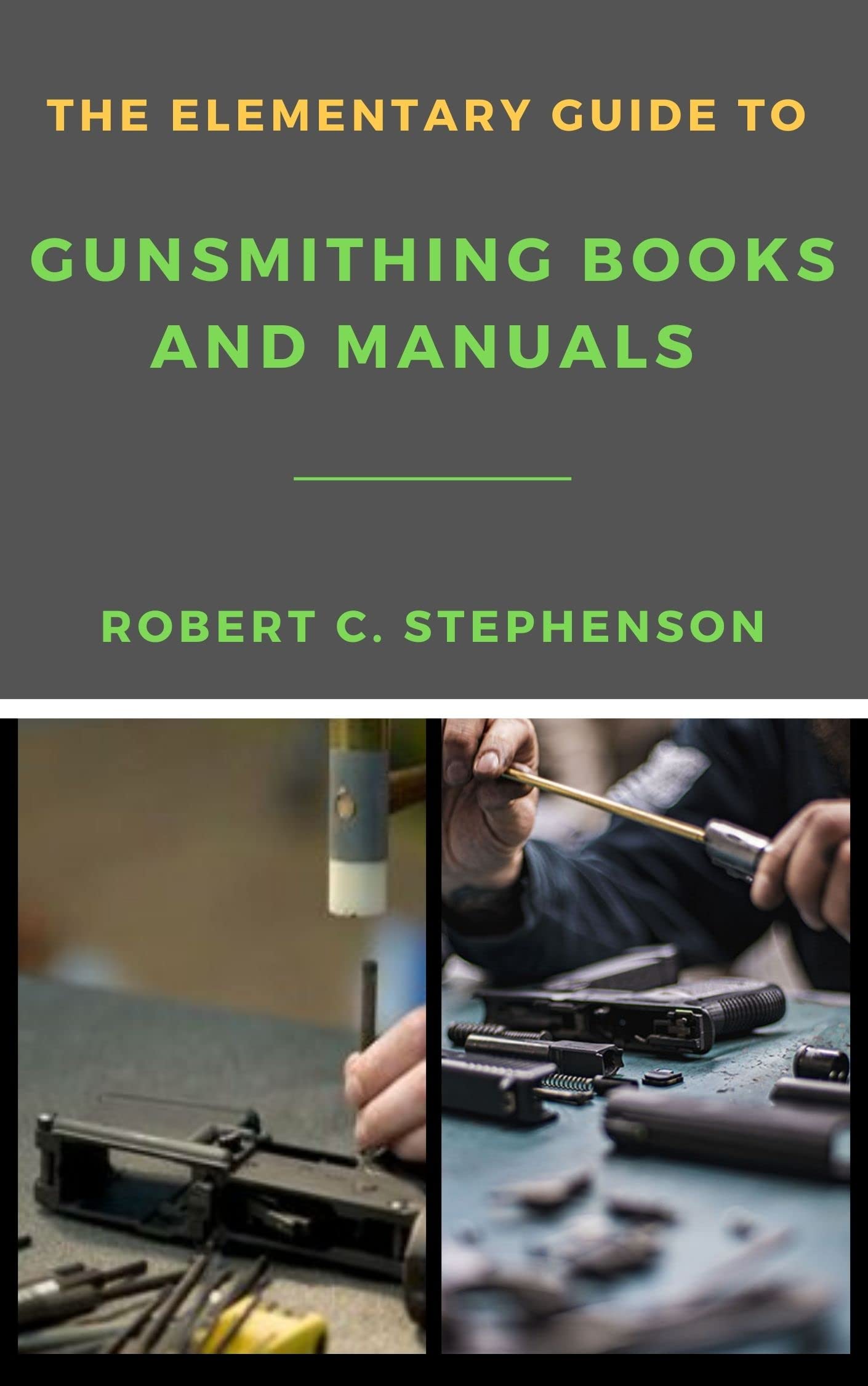 The Elementary Guide To Gunsmithing Books And Manuals by Robert C ...