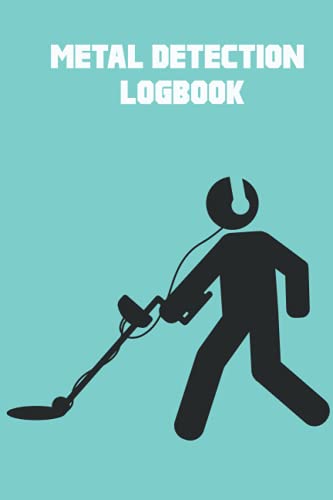 Metal Detection Logbook: Keep Track Of Your Metal Detecting Statistics ...