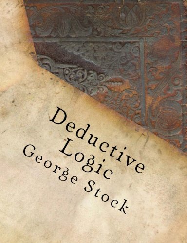 Deductive Logic by George Stock | Goodreads