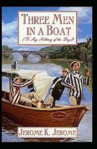 Three Men in a Boat (to say nothing of the dog): annotated by Jerome K ...