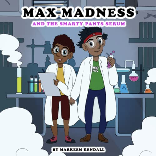 Max Madness and the Smarty Pants Serum by Markeem Kendall | Goodreads