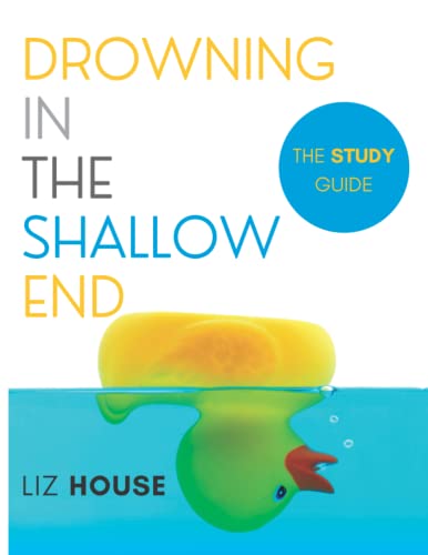Drowning in the Shallow End: The Study Guide by Liz House | Goodreads