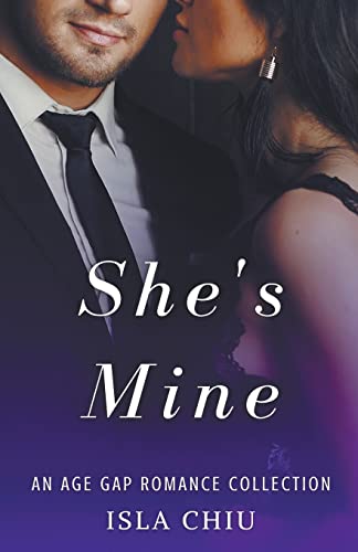 She's Mine: An Age Gap Romance Collection by Isla Chiu | Goodreads