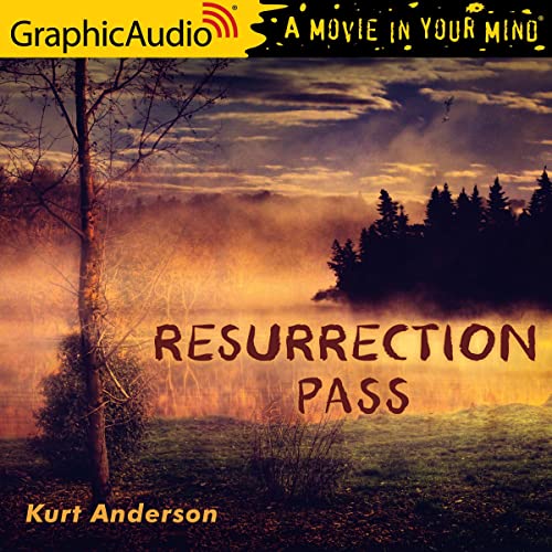 Resurrection Pass [Dramatized Adaptation] by Kurt Anderson | Goodreads