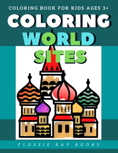Coloring World Sites; Coloring Book For Kids Ages 3+: World Travel ...
