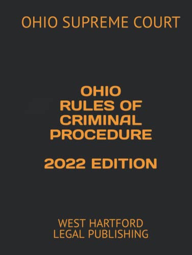 OHIO RULES OF CRIMINAL PROCEDURE 2022 EDITION: WEST HARTFORD LEGAL ...