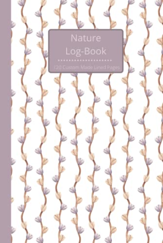 Nature Log-Book: 120 Lined Pages With A Dateline, Custom Made To Match ...
