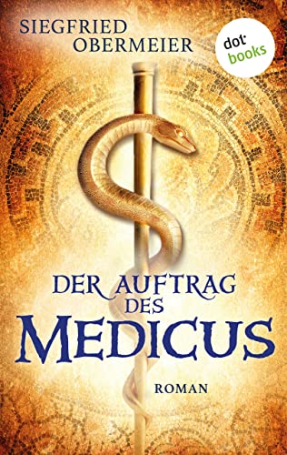 Der Auftrag des Medicus by Siegfried Obermeier | Goodreads
