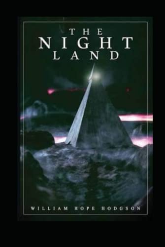 The Night Land Annotated by William Hope Hodgson | Goodreads
