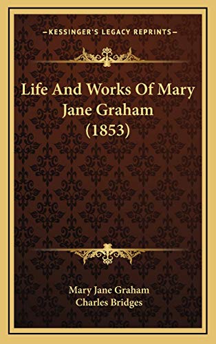 Life And Works Of Mary Jane Graham (1853) by Mary Jane Graham | Goodreads