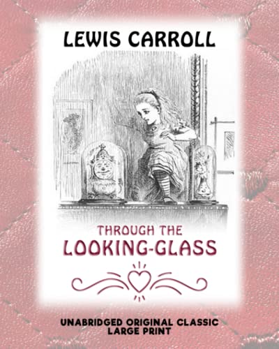THROUGH THE LOOKING-GLASS: UNABRIDGED ORIGINAL CLASSIC by Lewis Carroll ...