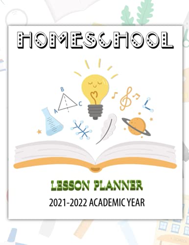 HOMESCHOOL LESSON PLANNER 2021-2022 ACADEMIC YEAR: Homeschool Lesson ...