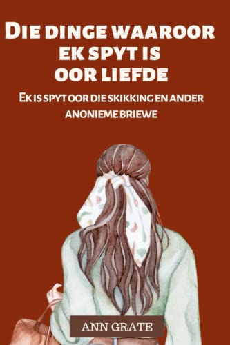 Die dinge waaroor ek spyt is oor liefde: Ek is spyt oor die skikking en ...