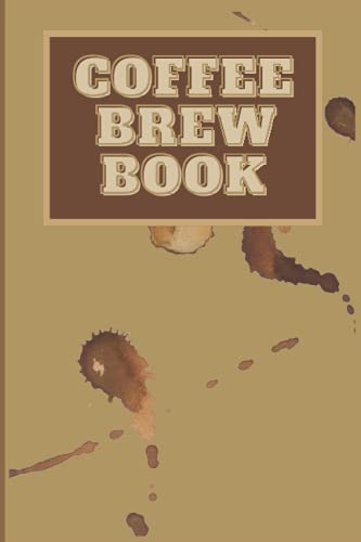 COFFEE BREW BOOK: NOTEBOOK FOR COFFEE BREWING by Baby Barista | Goodreads