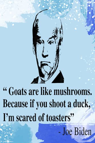 Music Sheet - Goats Are Like Mushrooms Funny Joe Biden Quote by John ...