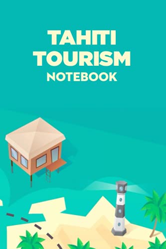 Tahiti Tourism Notebook: Notebook|Journal| Diary/ Lined - Size 6x9 ...