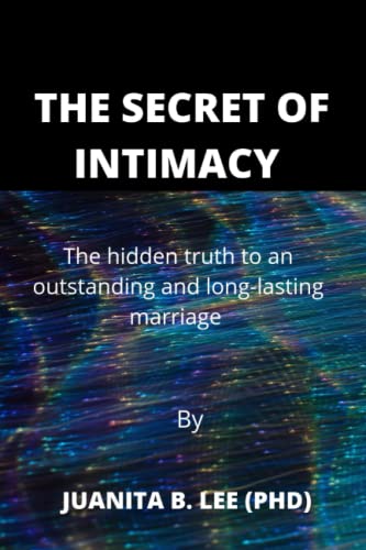 THE SECRET OF INTIMACY: The hidden truth to an outstanding and long ...