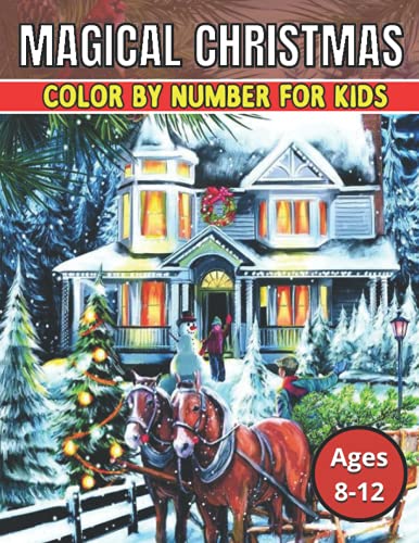 Magical Christmas Color By Number For Kids Ages 8-12: Beautiful ...