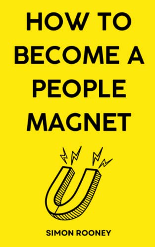 How to Become a People Magnet: Valuable Tips for Improving Social ...