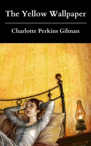The Yellow Wallpaper: [Annotated] by Charlotte Perkins Gilman | Goodreads