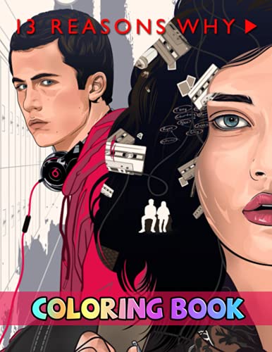 Thirteen Reasons Why Coloring Book: Interesting coloring book suitable ...